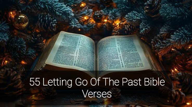 55 Letting Go Of The Past Bible Verses - Bio Arena